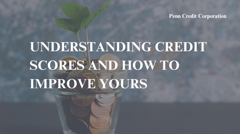 Understanding Credit Scores and How to Improve Yours | Penn Credit ...